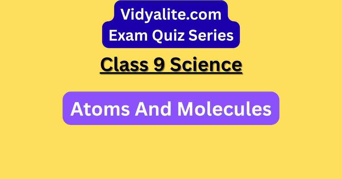 Class 9th Atoms And Molecules MCQ Quiz: Science Chapter 3 for 2025-26 Exam