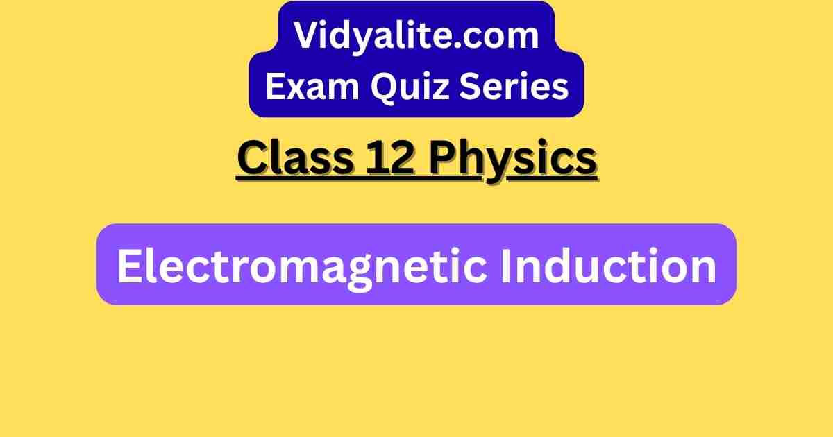 Class 12 Physics Chapter Electromagnetic Induction Free MCQ Test Quiz ...