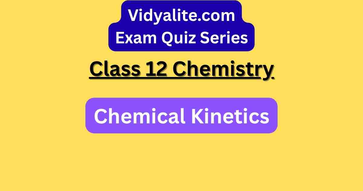 Class 12th Chemistry Chapter Chemical Kinetics free mcq test quiz