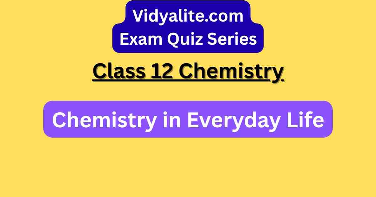 Class 12th Chemistry - Chemistry in Everyday Life Free Test Quiz for ...