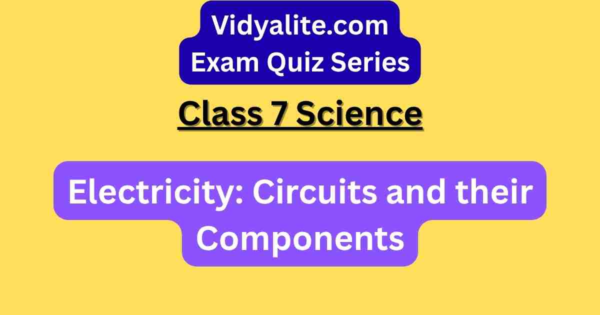 Electricity: Circuits and their Components MCQ: Class 7 Science Chapter 3