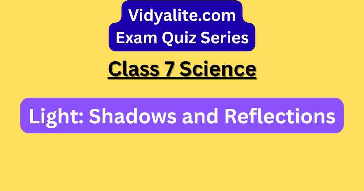 Light: Shadows and Reflections MCQ: 7th Science Chapter 11