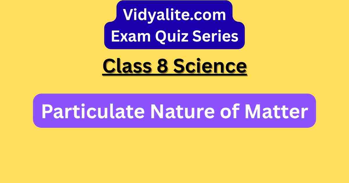 Particulate Nature of Matter MCQ: 8th Science Chapter 7
